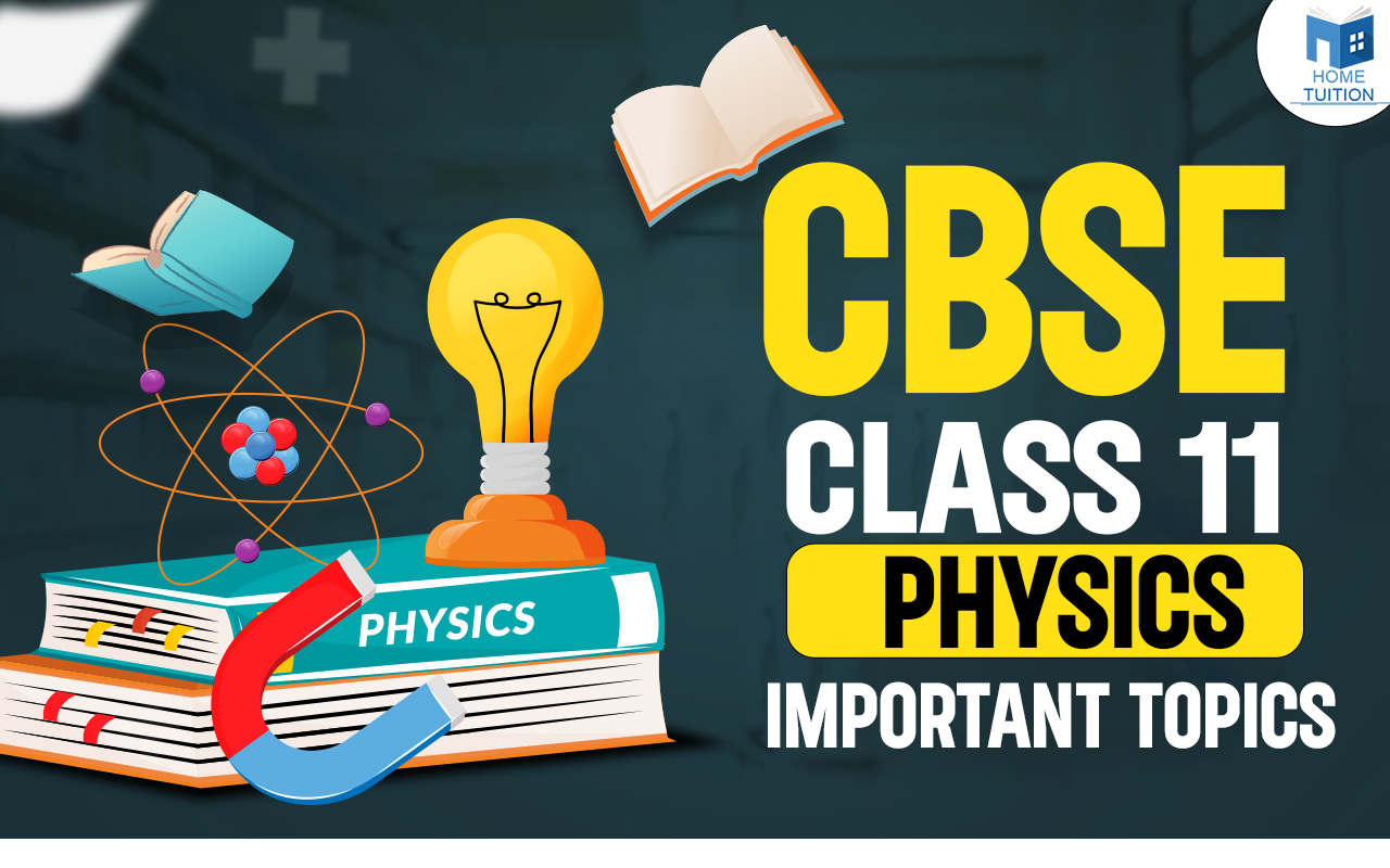 CBSE Class 11 Physics Important Topics for Board Preparation | HT